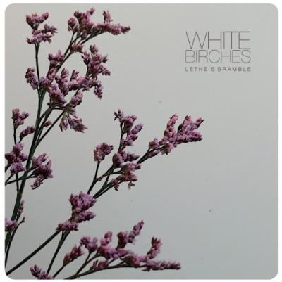 White Birches - Lethe´s Bramble | Progress Productions